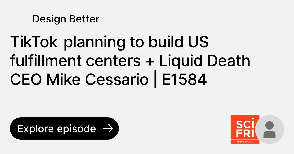 Episode: TikTok planning to build US fulfillment centers + Liquid Death ...