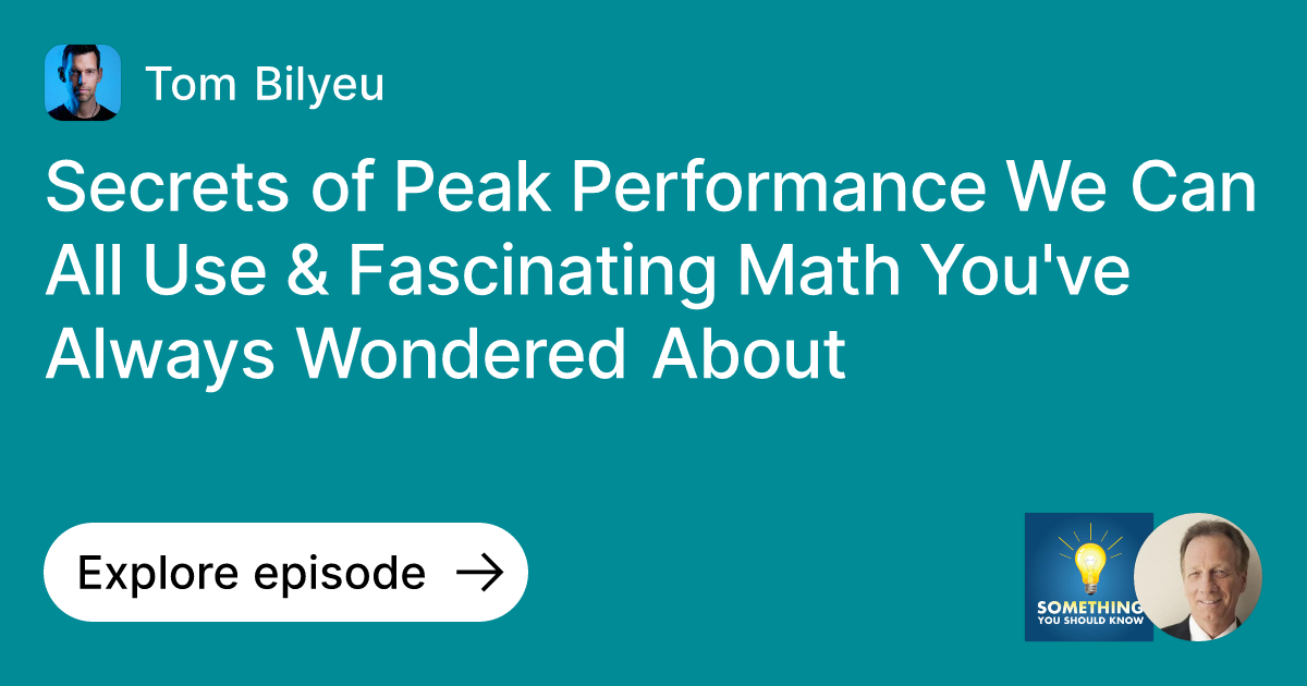 Episode: Secrets of Peak Performance We Can All Use & Fascinating Math ...