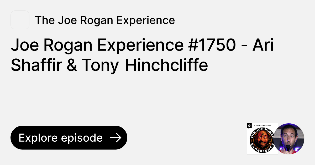 Episode: Joe Rogan Experience #1750 - Ari Shaffir & Tony Hinchcliffe ...