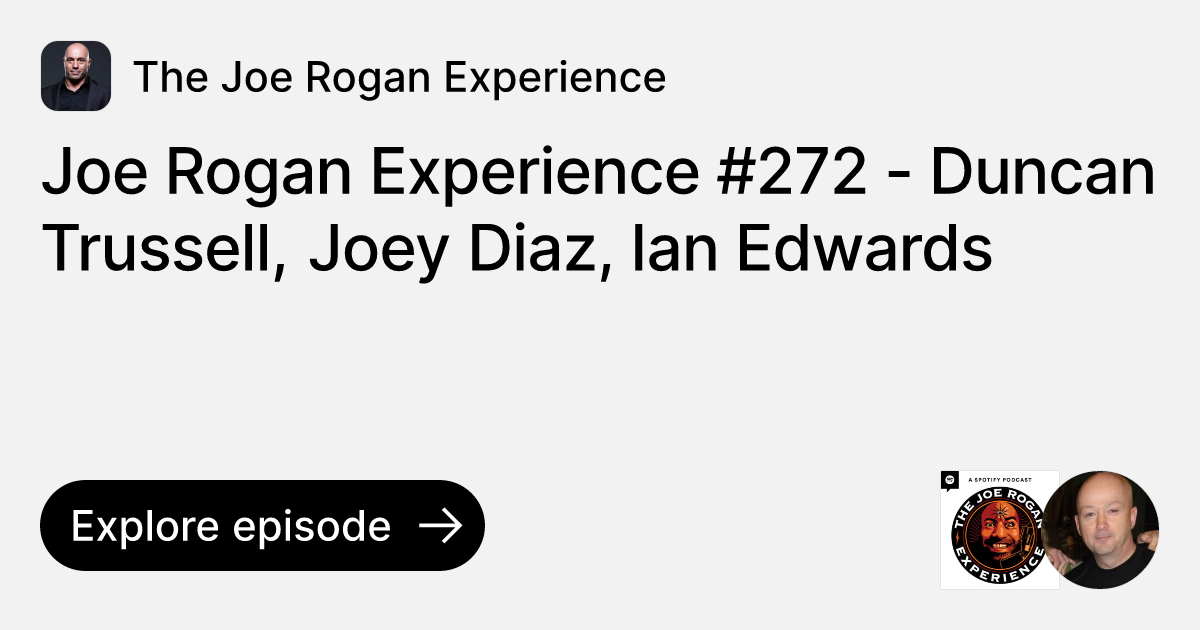 Episode: Joe Rogan Experience #272 - Duncan Trussell, Joey Diaz, Ian ...