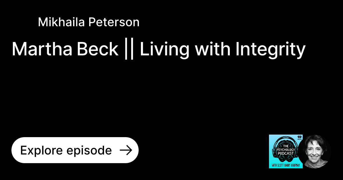 Episode: Martha Beck || Living with Integrity | Ask Mikhaila Peterson
