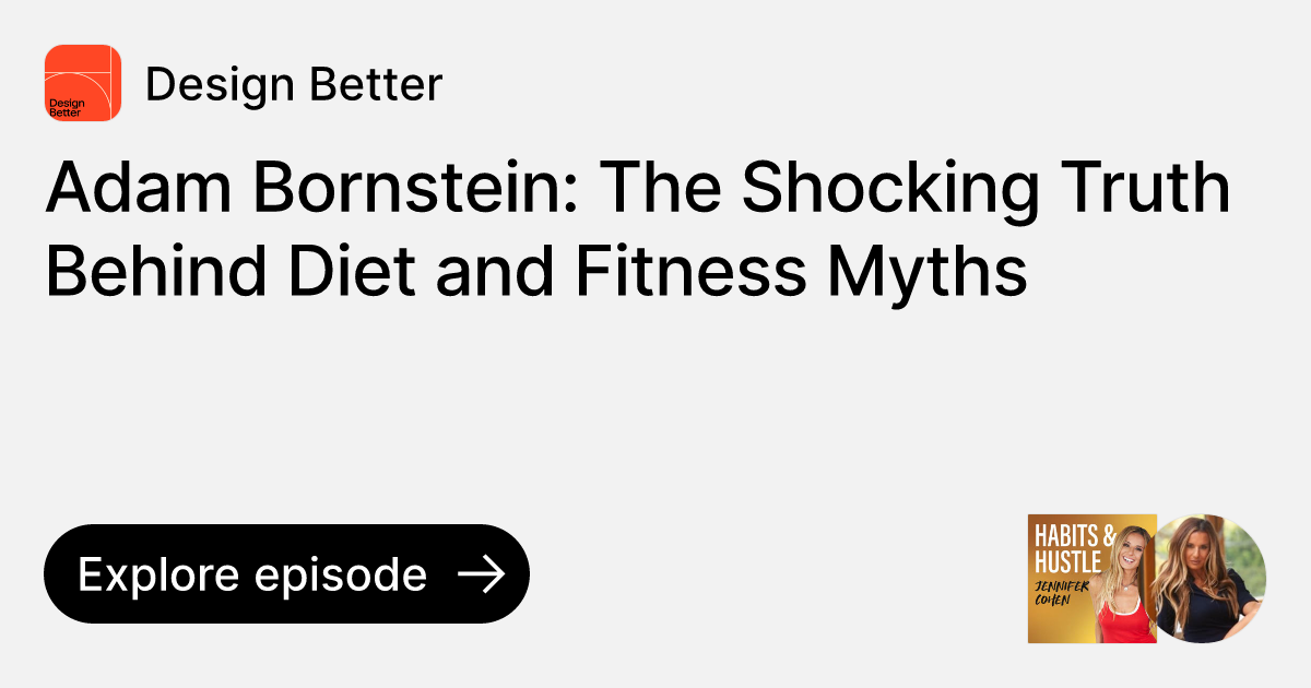Episode: Adam Bornstein: The Shocking Truth Behind Diet and Fitness Myths | Ask Design Better