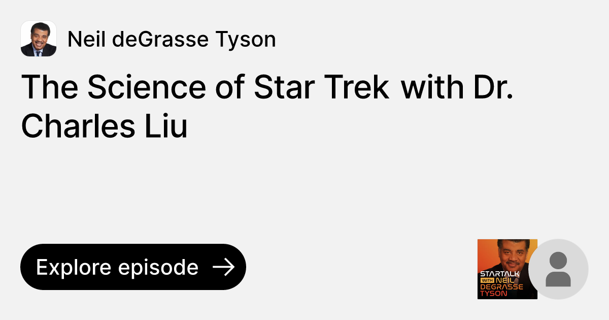Episode: The Science of Star Trek with Dr. Charles Liu | Ask Neil ...