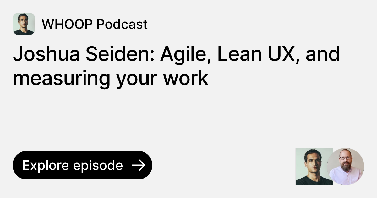 Episode: Joshua Seiden: Agile, Lean UX, and measuring your work | Ask ...