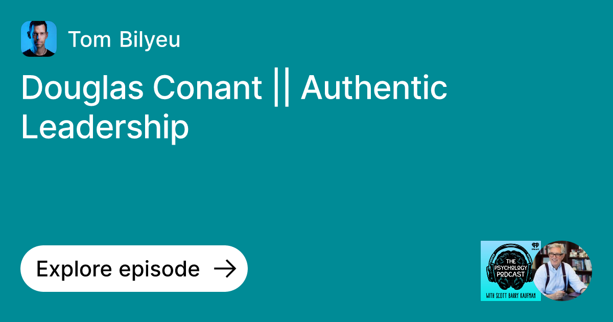 Episode: Douglas Conant || Authentic Leadership | Ask Tom Bilyeu