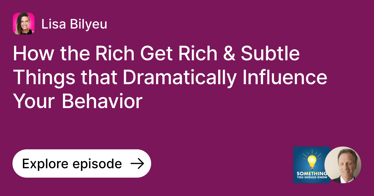 Episode: How the Rich Get Rich & Subtle Things that Dramatically ...