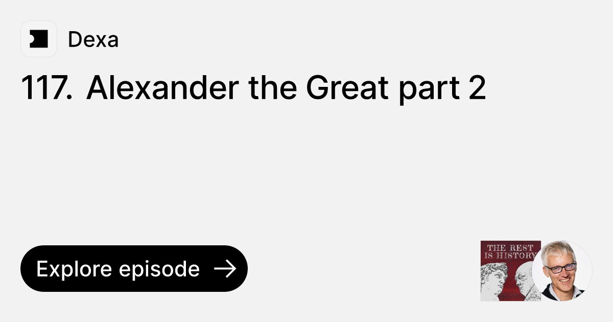 Episode: 117. Alexander the Great part 2 | Ask Dexa