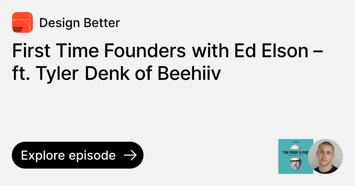 Episode: First Time Founders with Ed Elson – ft. Tyler Denk of Beehiiv ...