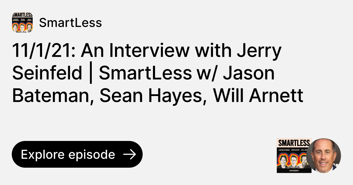 Episode: 11/1/21: An Interview with Jerry Seinfeld | SmartLess w/ Jason ...