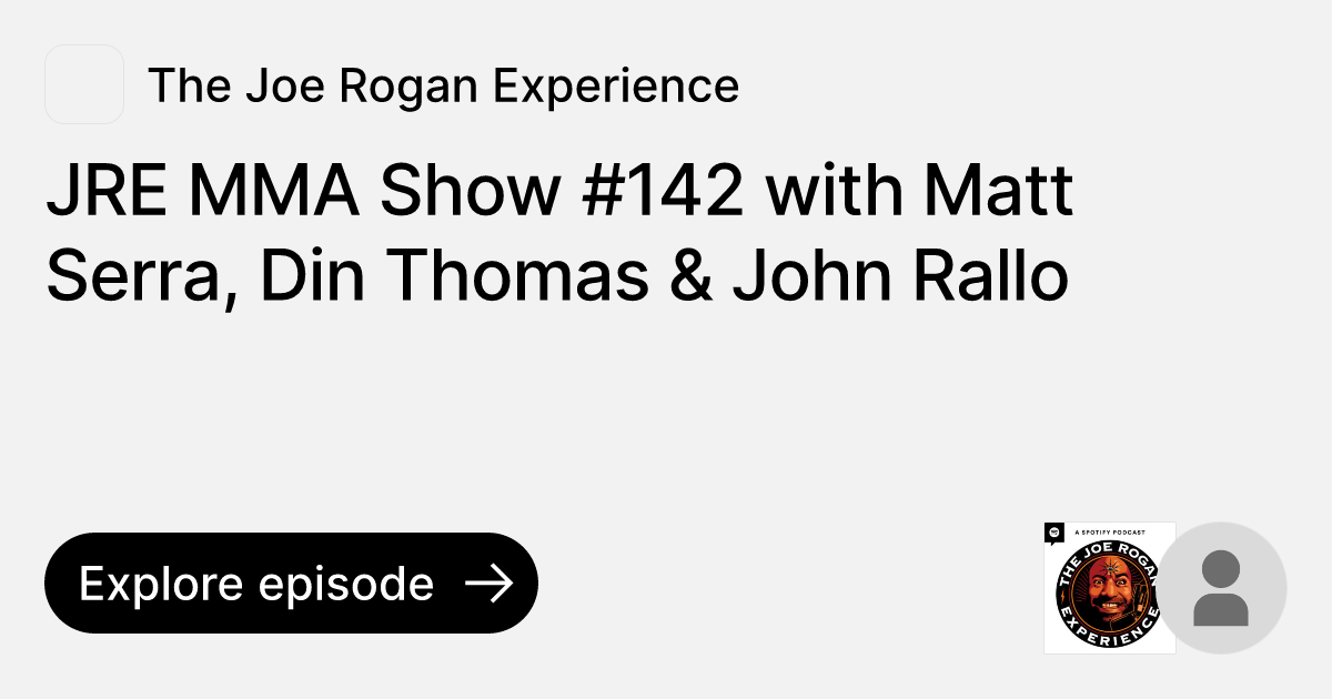 Episode: JRE MMA Show #142 with Matt Serra, Din Thomas & John Rallo ...