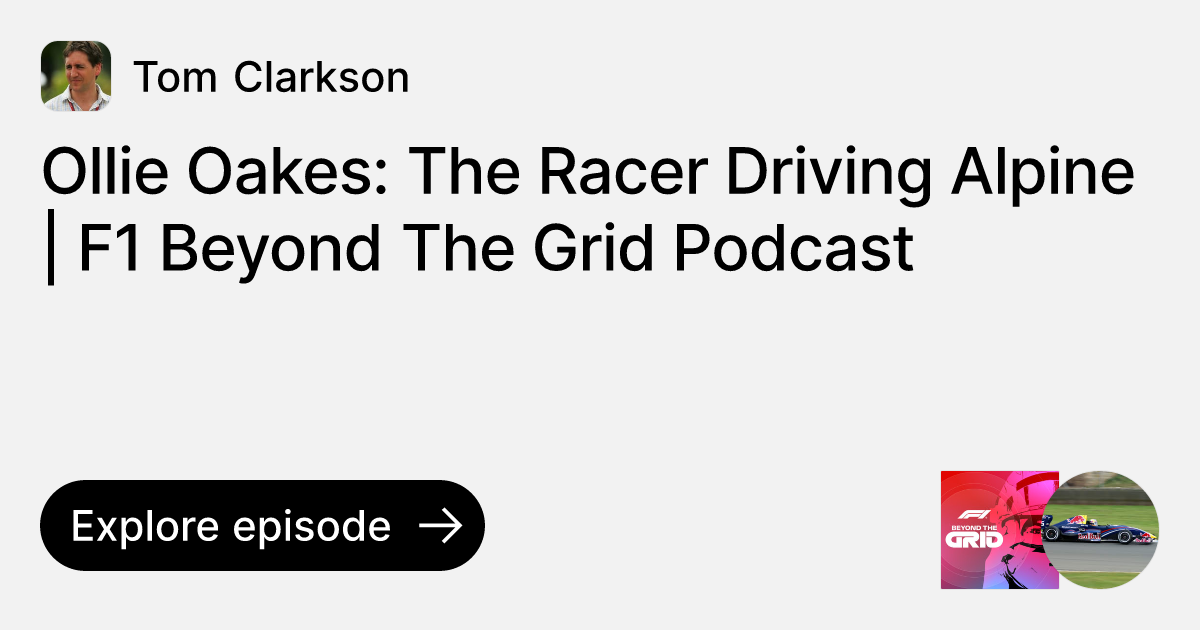 Episode: Ollie Oakes: The Racer Driving Alpine | F1 Beyond The Grid Podcast | Ask Tom Clarkson