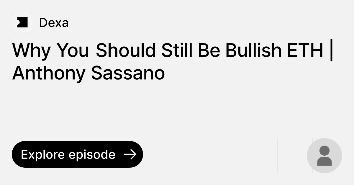 Episode: Why You Should Still Be Bullish ETH | Anthony Sassano | Ask Dexa
