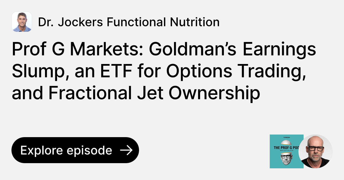 Episode: Prof G Markets: Goldman’s Earnings Slump, an ETF for Options ...