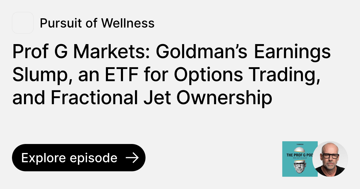 Episode: Prof G Markets: Goldman’s Earnings Slump, an ETF for Options ...