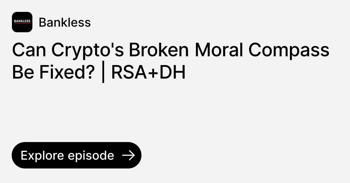 Episode: Can Crypto's Broken Moral Compass Be Fixed? | RSA+DH | Ask Bankless