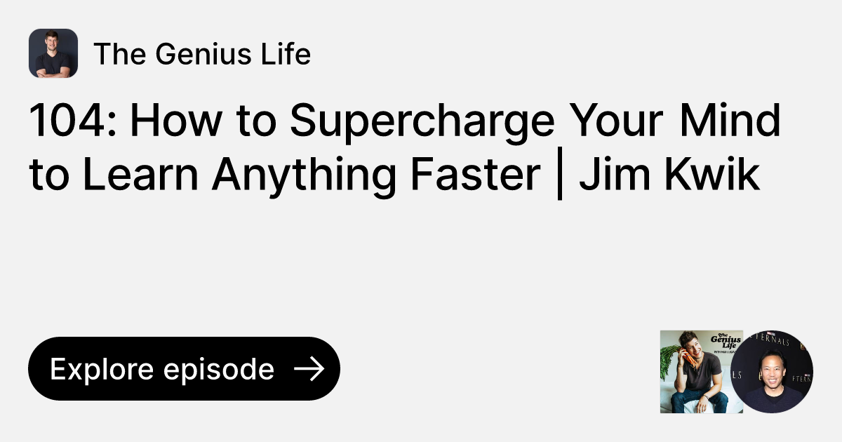 Episode: 104: How to Supercharge Your Mind to Learn Anything Faster | Jim Kwik | Ask The Genius Life