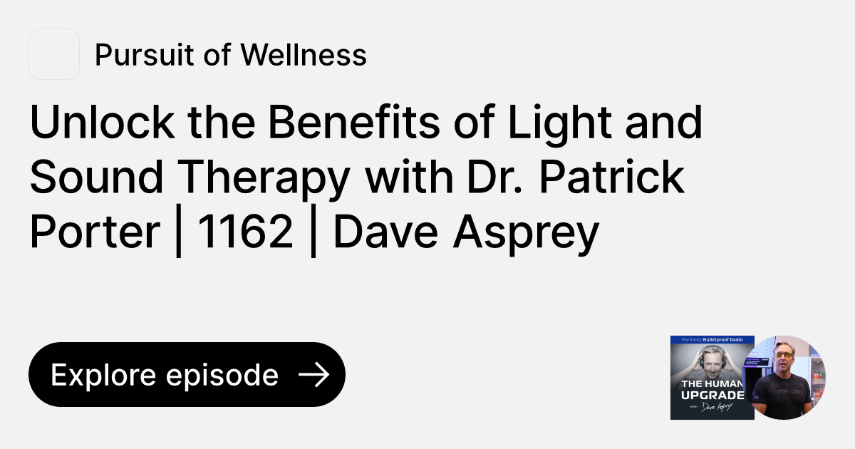 Episode: Unlock the Benefits of Light and Sound Therapy with Dr. Patrick Porter | 1162 | Dave ...