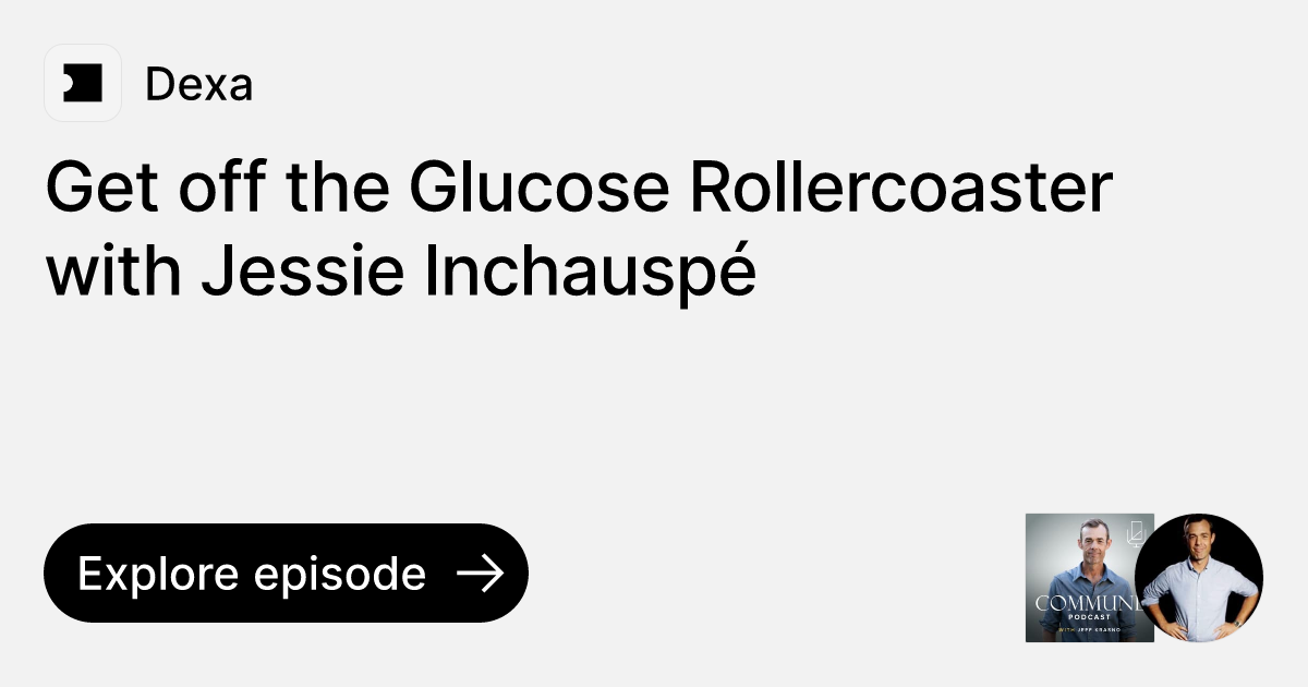 Episode: Get off the Glucose Rollercoaster with Jessie Inchauspé | Ask Dexa