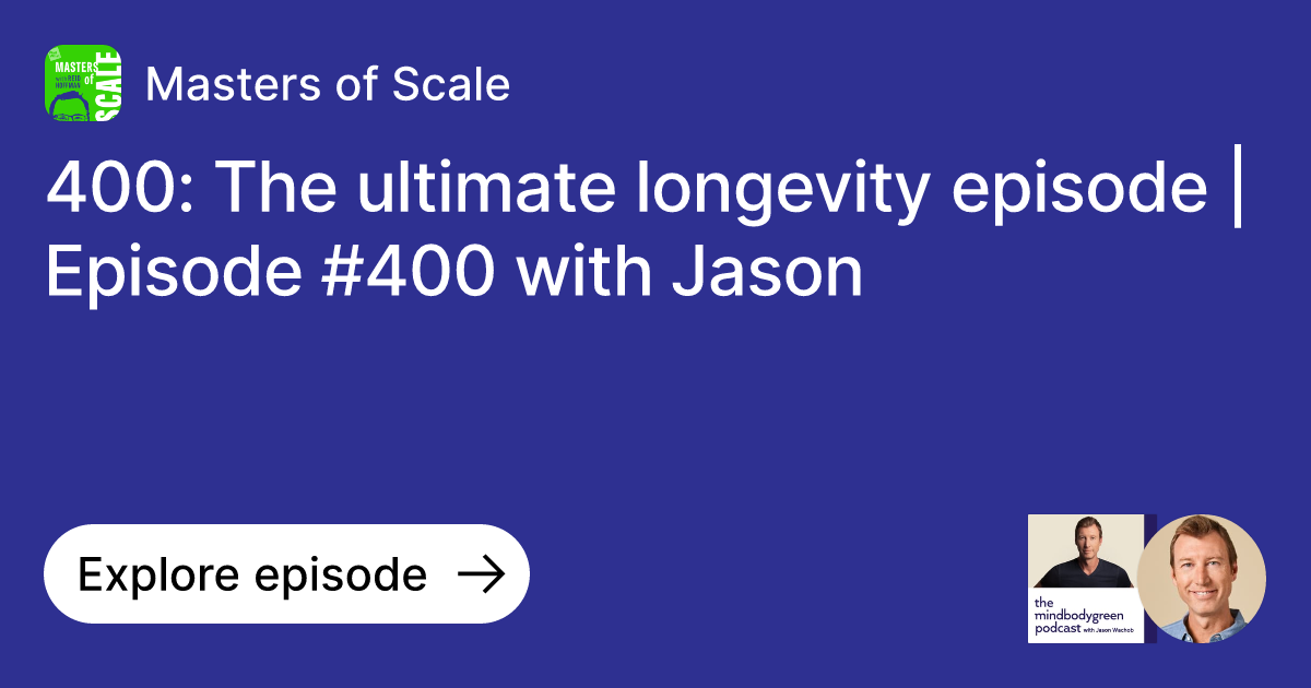 Episode: 400: The ultimate longevity episode | Episode #400 with Jason | Ask Masters of Scale