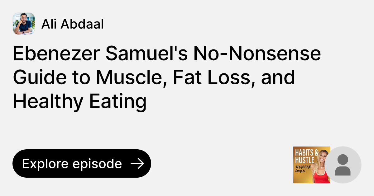 Episode: Ebenezer Samuel's No-Nonsense Guide to Muscle, Fat Loss, and ...