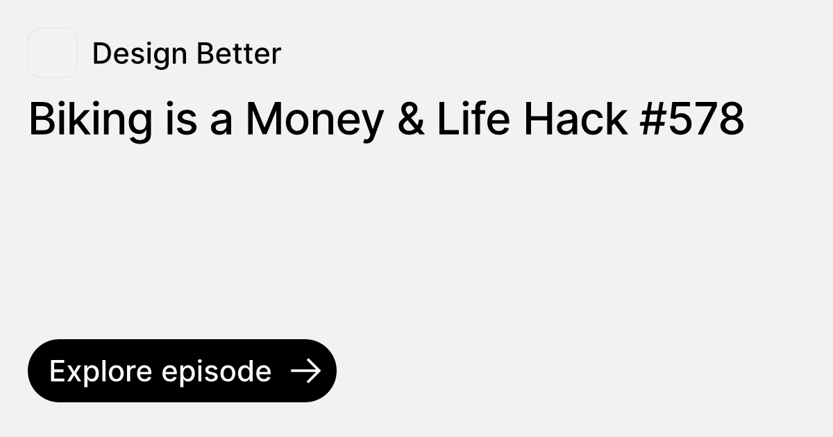 Episode: Biking is a Money & Life Hack #578 | Ask Design Better