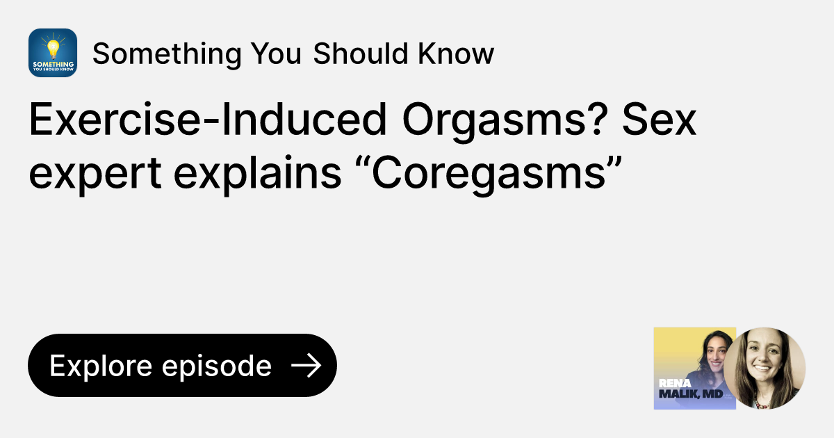 Episode: Exercise-Induced Orgasms? Sex expert explains “Coregasms” | Ask Something You Should Know