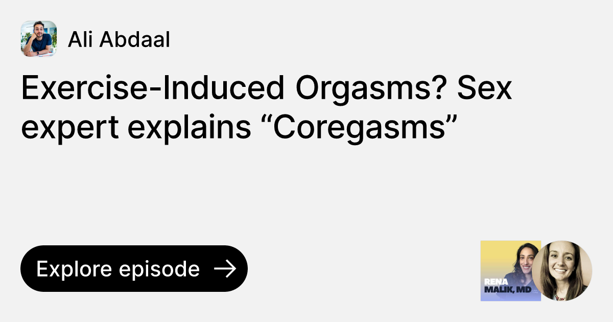 Episode: Exercise-Induced Orgasms? Sex expert explains “Coregasms” | Ask Ali Abdaal