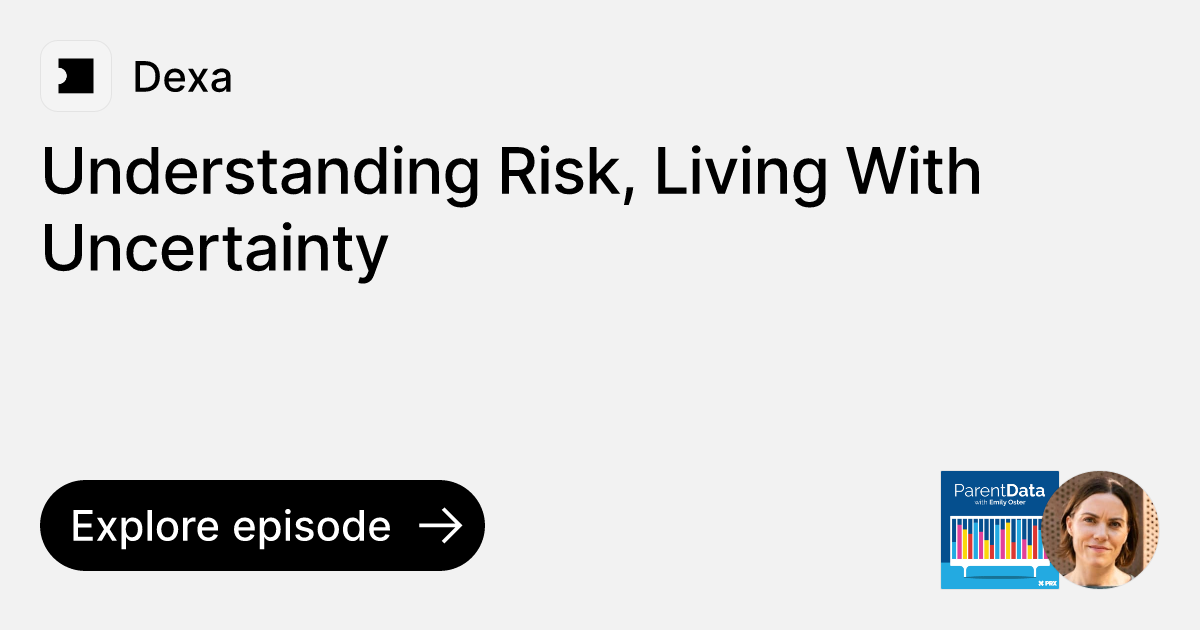 Episode: Understanding Risk, Living With Uncertainty | Ask Dexa