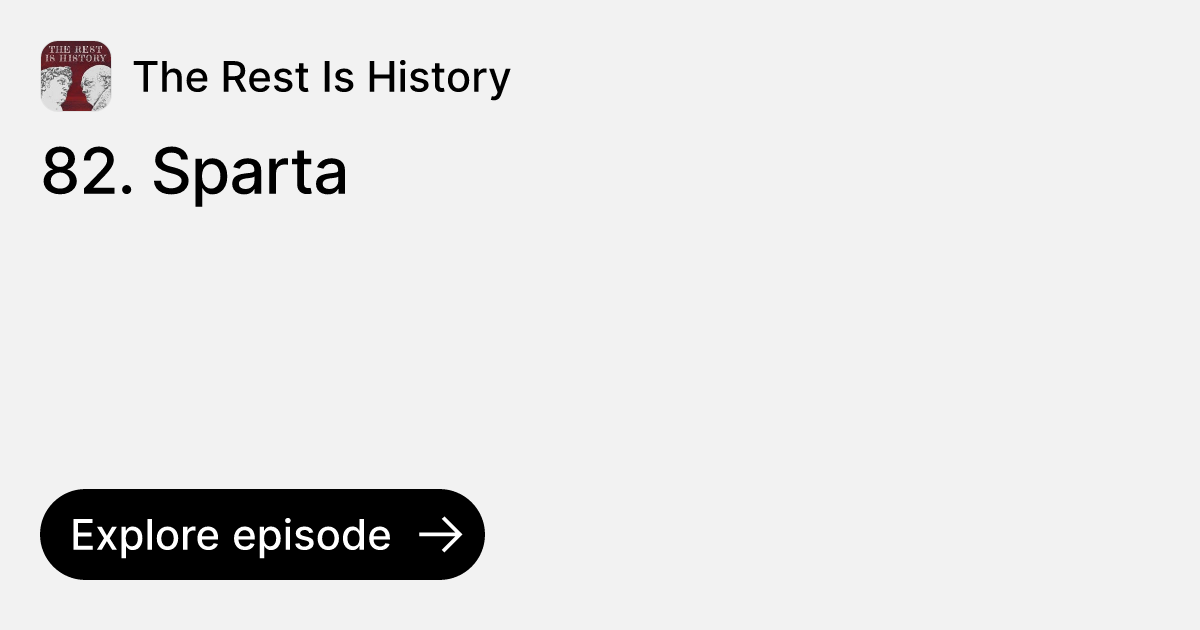 Episode: 82. Sparta | Ask The Rest Is History