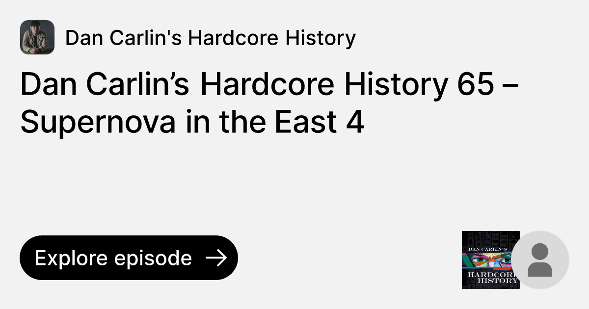 Episode: Dan Carlin’s Hardcore History 65 – Supernova in the East 4 ...