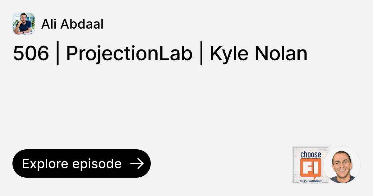Episode: 506 | ProjectionLab | Kyle Nolan | Ask Ali Abdaal