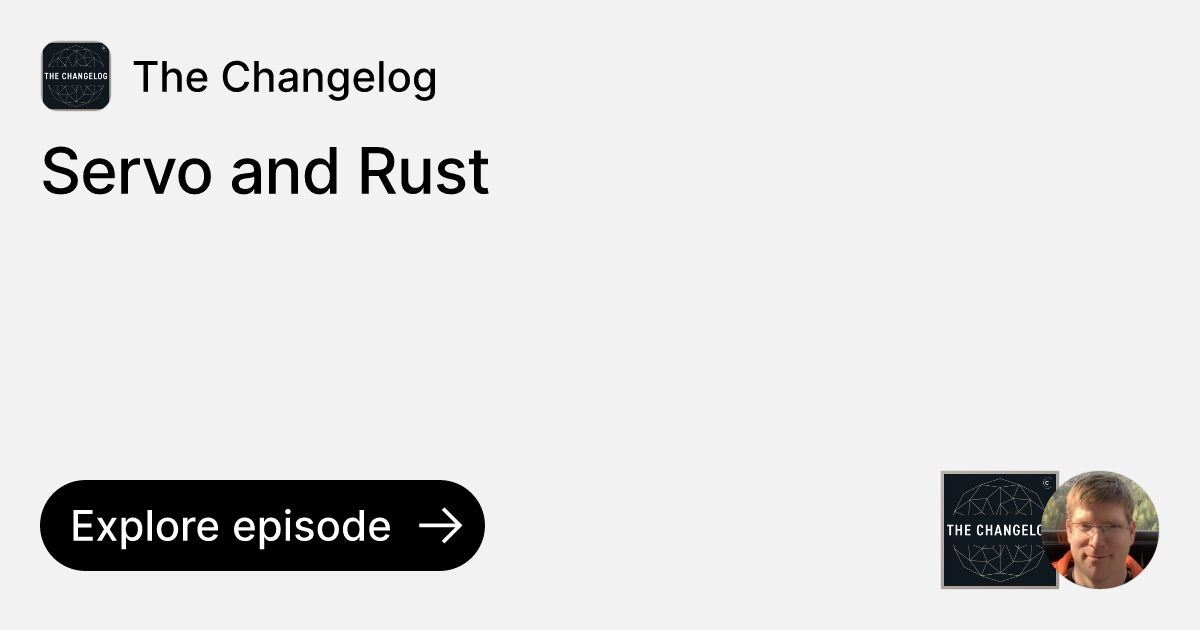 Episode: Servo and Rust | Ask The Changelog