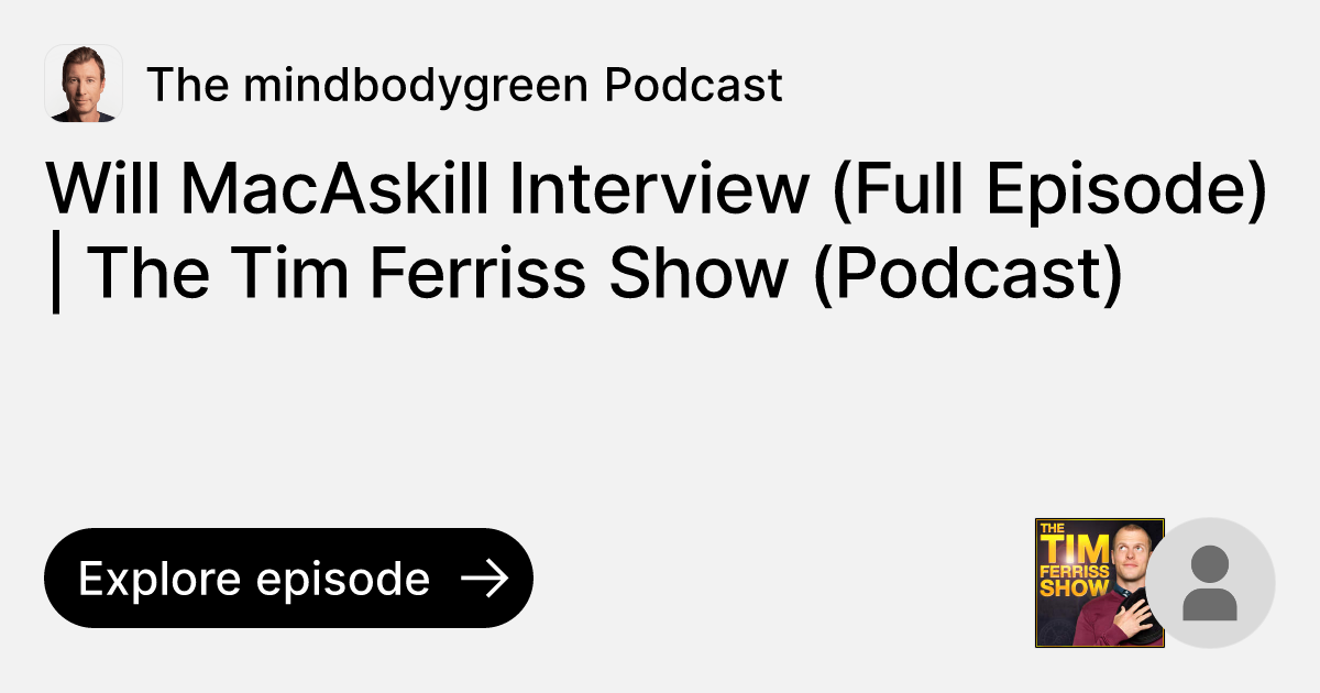Episode: Will MacAskill Interview (Full Episode) | The Tim Ferriss Show ...