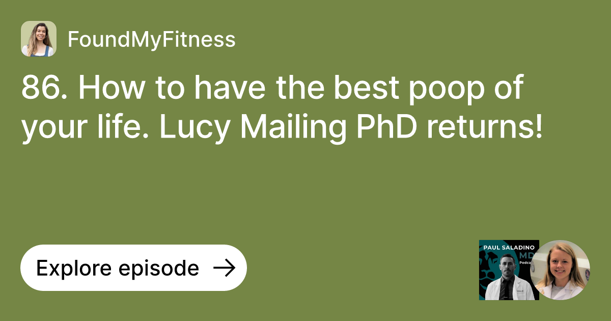 Episode: 86. How to have the best poop of your life. Lucy Mailing PhD ...