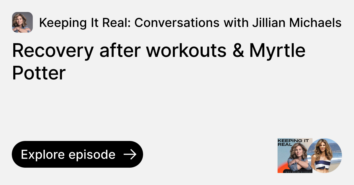 Episode: Recovery after workouts & Myrtle Potter | Ask Keeping It Real ...