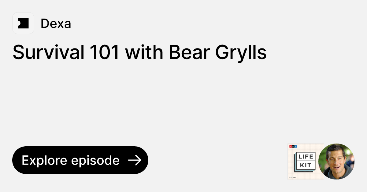 Episode: Survival 101 with Bear Grylls | Ask Dexa