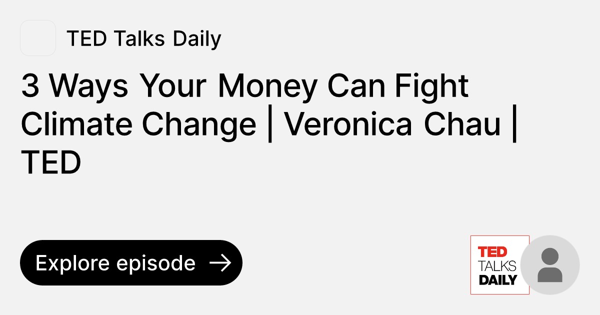 Episode: 3 Ways Your Money Can Fight Climate Change | Veronica Chau ...