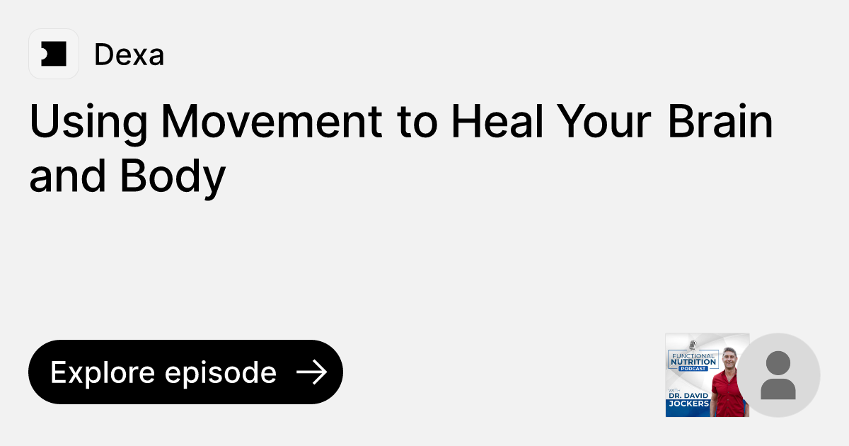 Episode: Using Movement to Heal Your Brain and Body | Ask Dexa