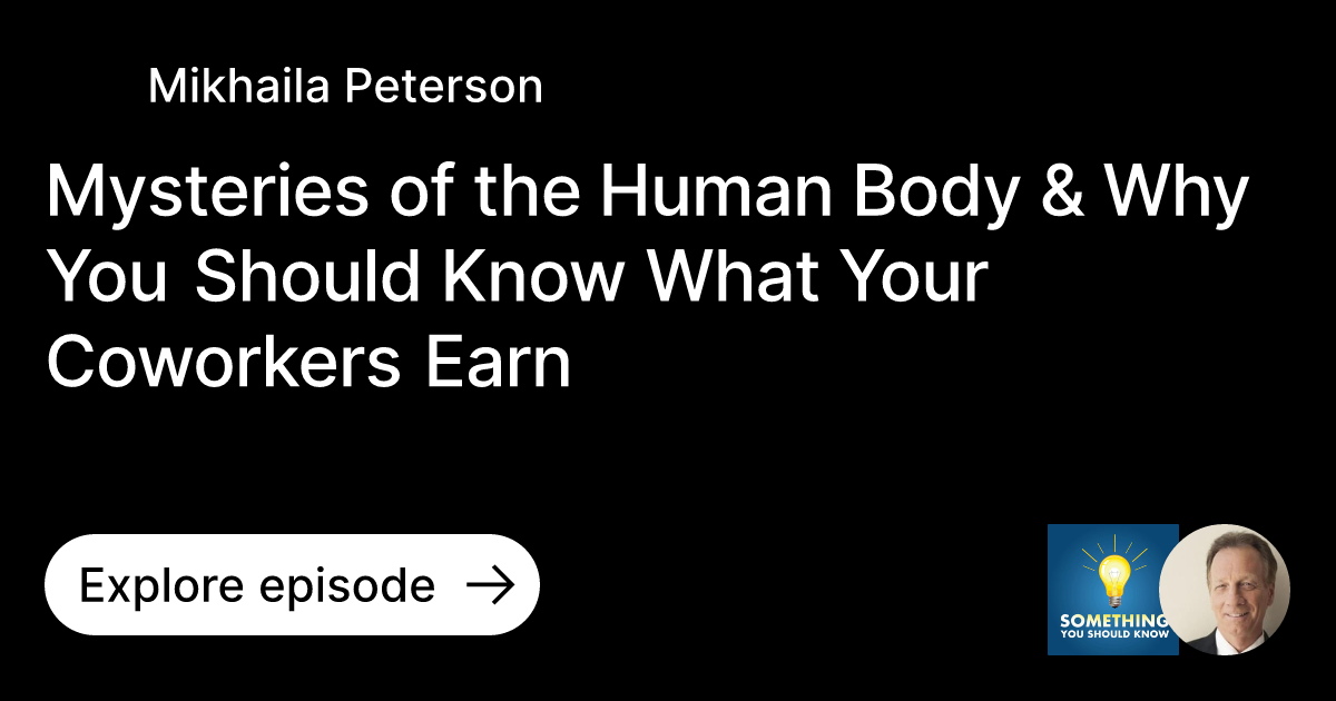 Episode: Mysteries of the Human Body & Why You Should Know What Your Coworkers Earn | Ask ...