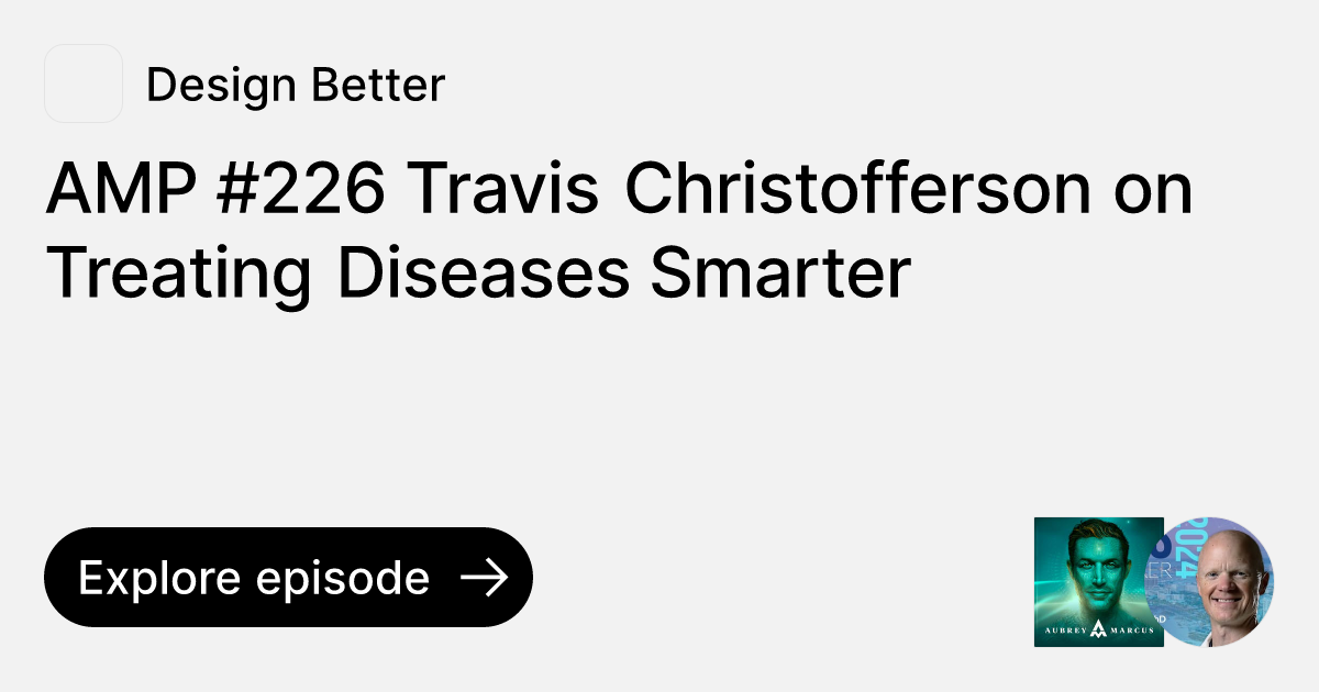 Episode: AMP #226 Travis Christofferson on Treating Diseases Smarter ...