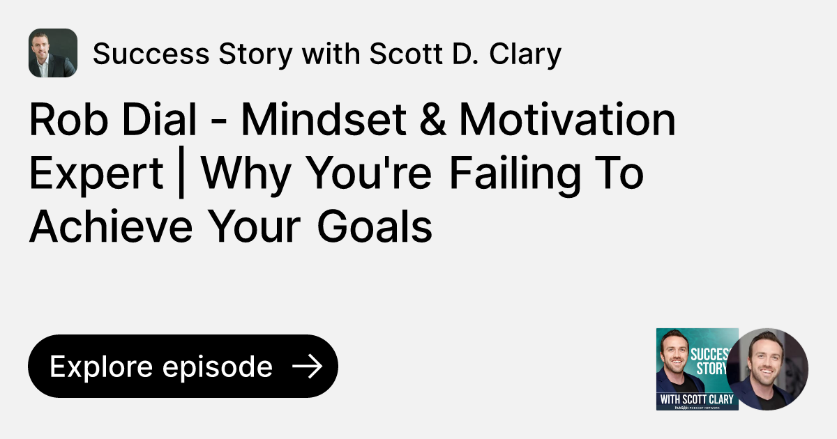 Episode: Rob Dial - Mindset & Motivation Expert | Why You're Failing To Achieve Your Goals | Ask ...