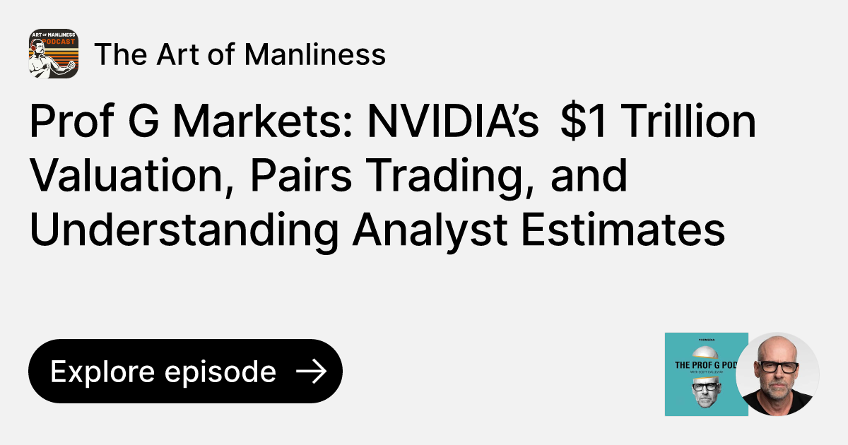 Episode: Prof G Markets: NVIDIA’s $1 Trillion Valuation, Pairs Trading ...