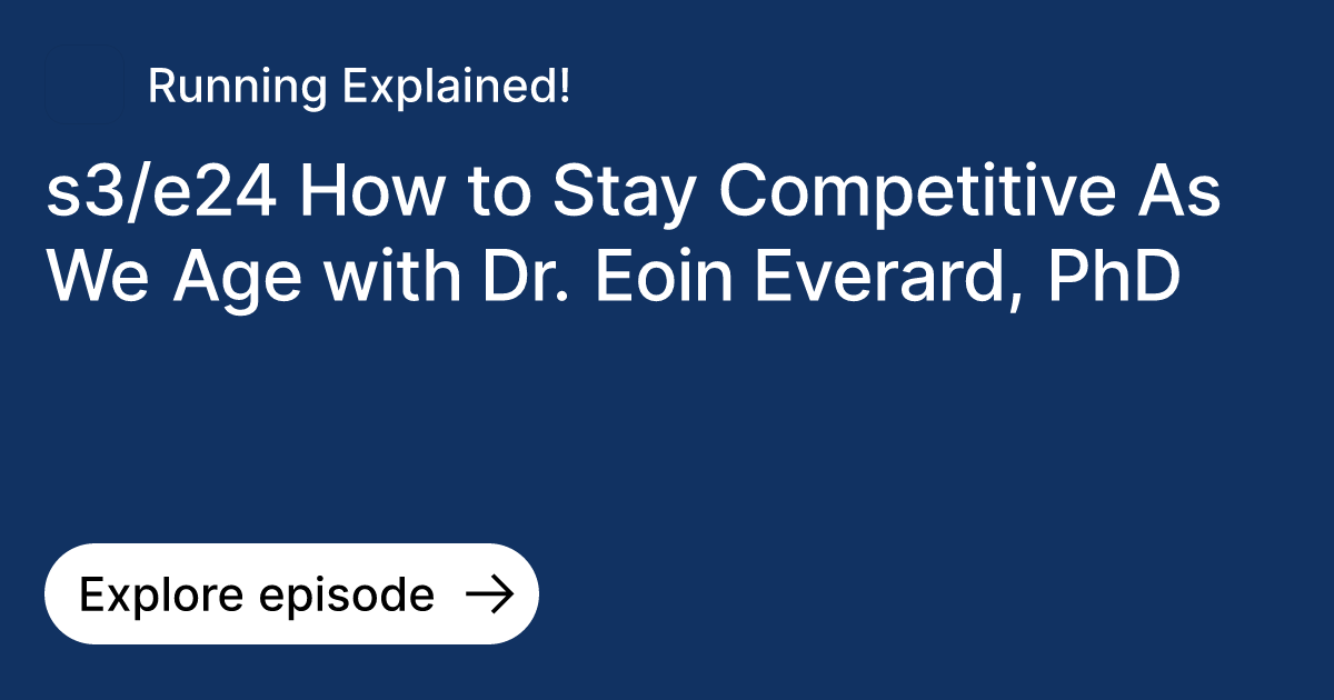 Episode: s3/e24 How to Stay Competitive As We Age with Dr. Eoin Everard ...