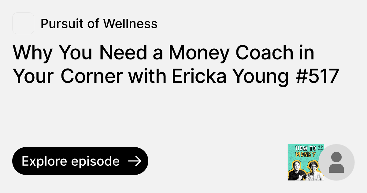 Episode: Why You Need a Money Coach in Your Corner with Ericka Young #517 | Ask Pursuit of Wellness