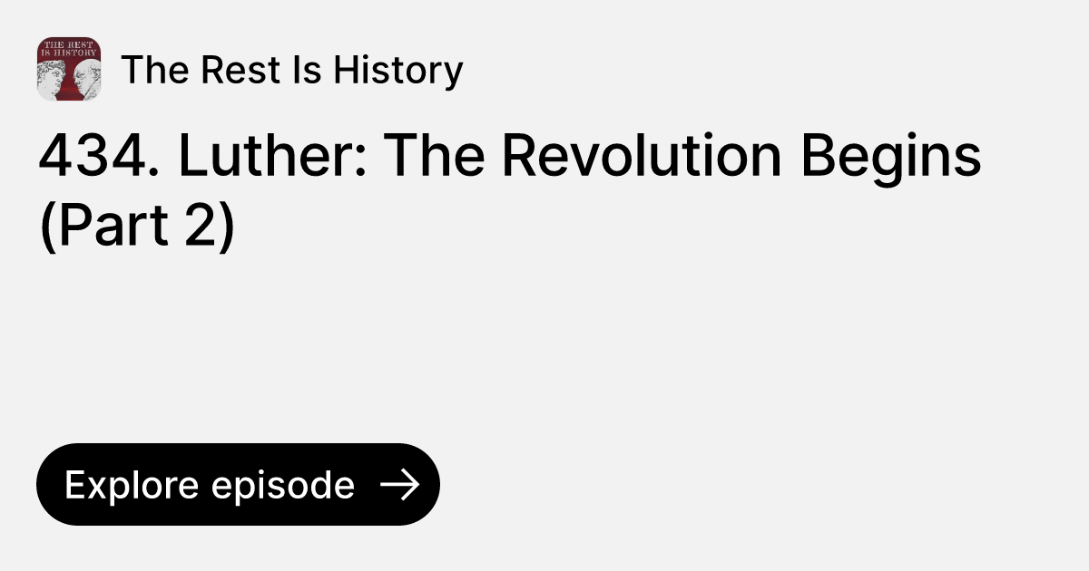 Episode: 434. Luther: The Revolution Begins (Part 2) | Ask The Rest Is History