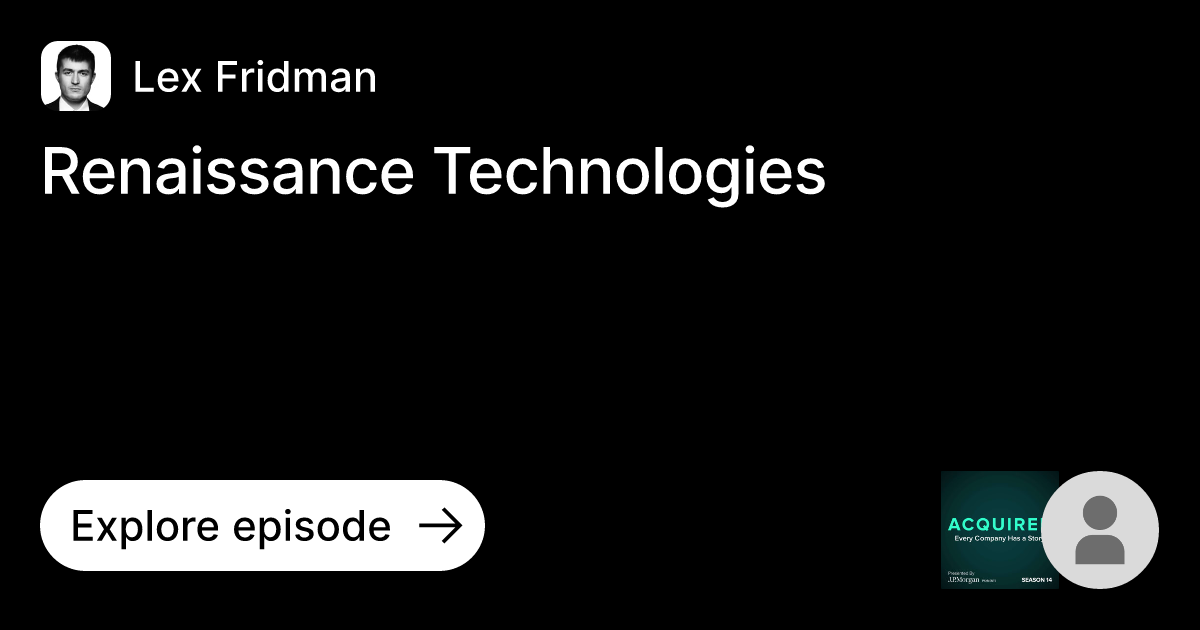 Episode: Renaissance Technologies | Ask Lex Fridman