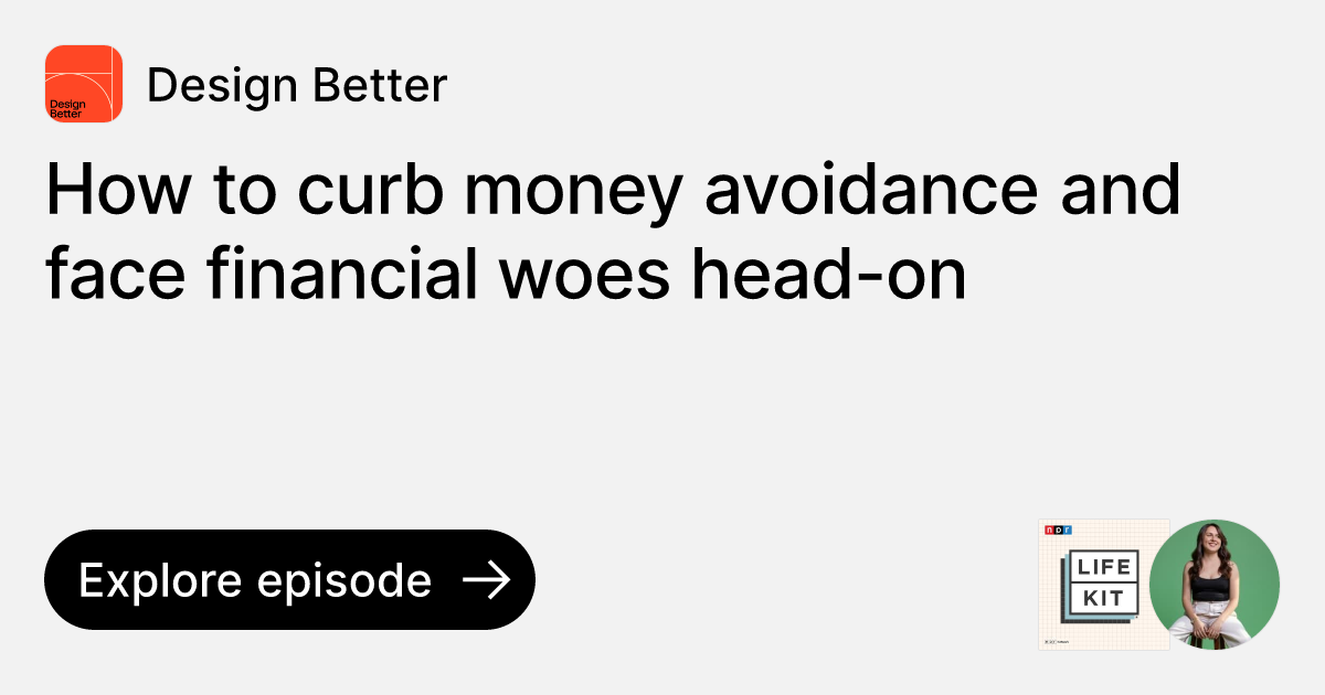 Episode: How to curb money avoidance and face financial woes head-on ...