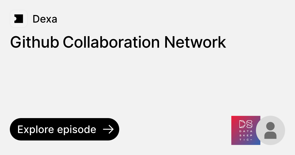 Episode: Github Collaboration Network | Ask Dexa