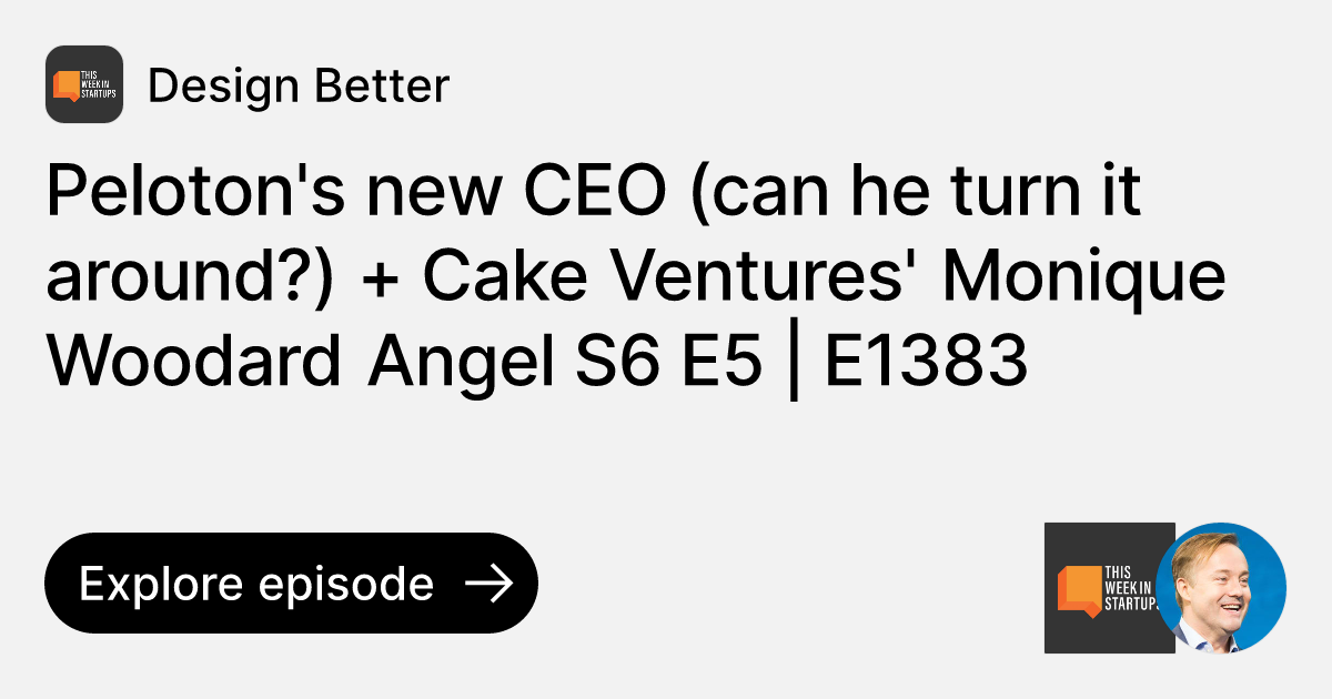 Episode: Peloton's new CEO (can he turn it around?) + Cake Ventures' Monique Woodard Angel S6 E5 ...
