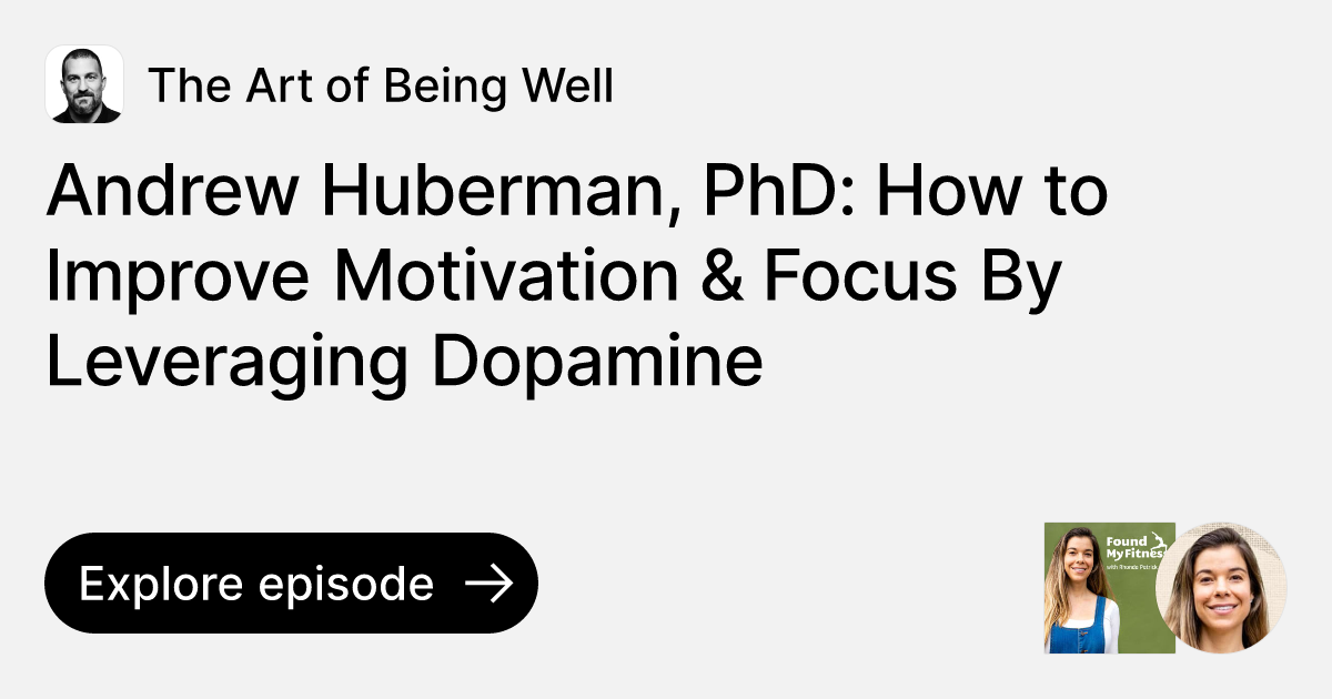 Episode: Andrew Huberman, PhD: How to Improve Motivation & Focus By Leveraging Dopamine | Ask ...